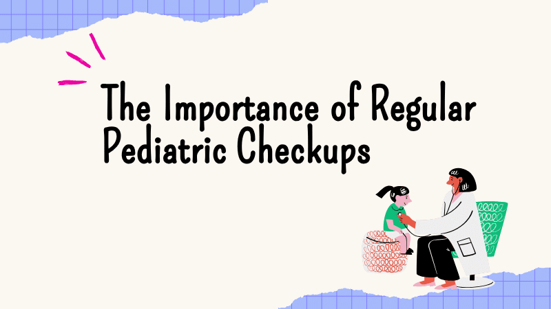The Importance of Regular Pediatric Checkups - Fairfield Pediatrics
